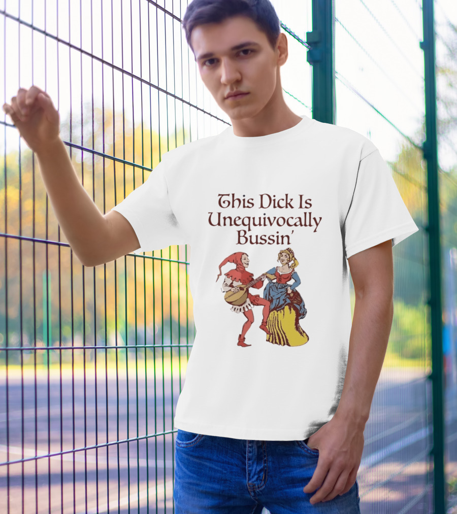 This Dick Is Unequivocally Bussin' Medieval Jester And Woman Dancing T-Shirt