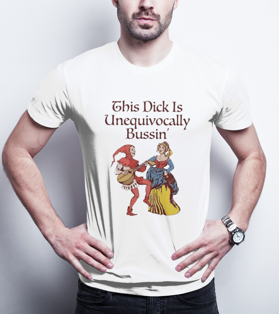 This Dick Is Unequivocally Bussin' Medieval Jester And Woman Dancing T-Shirt