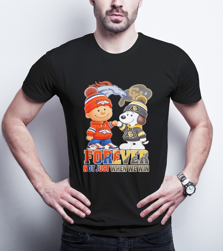 Charlie Brown Snoopy Denver Broncos Colorado Buffaloes Forever Not Just When We Win T-Shirt
