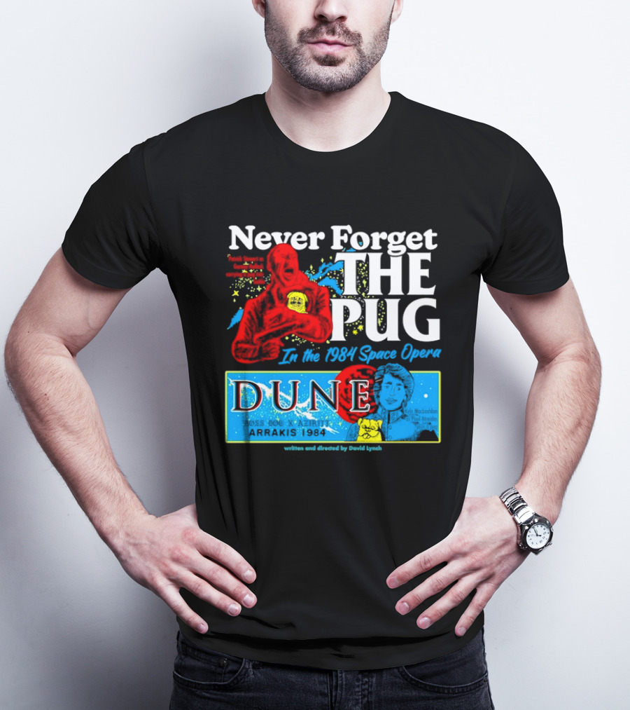 Never Forget The Pug In The 1984 Dune Space Opera Dune T-Shirt
