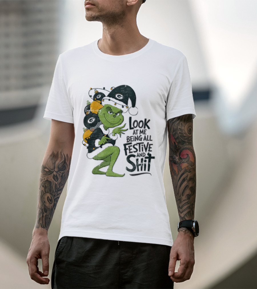 Grinch Christmas Green Bay Packers Look At Me Being All Festive And Shit T-Shirt