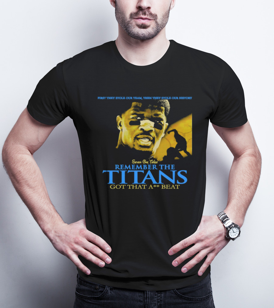 Remember The Titans Got That Beat First They Stole Our Team Then They Stole Our History T-Shirt