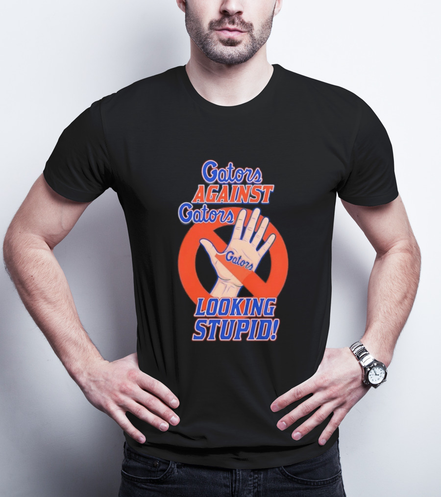 Gators Against Gators Looking Stupid College Football Hand T-Shirt