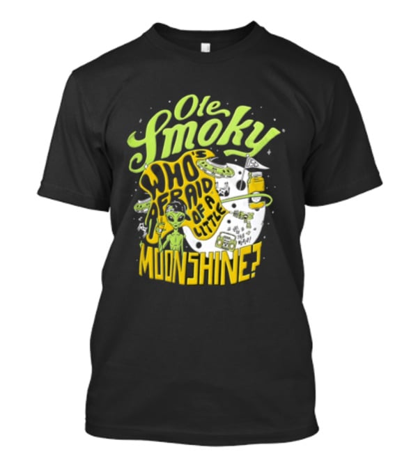 Ole Smoky Who Is Afraid Of A Little Moonshine Alien Hat Jar Radio T-Shirt