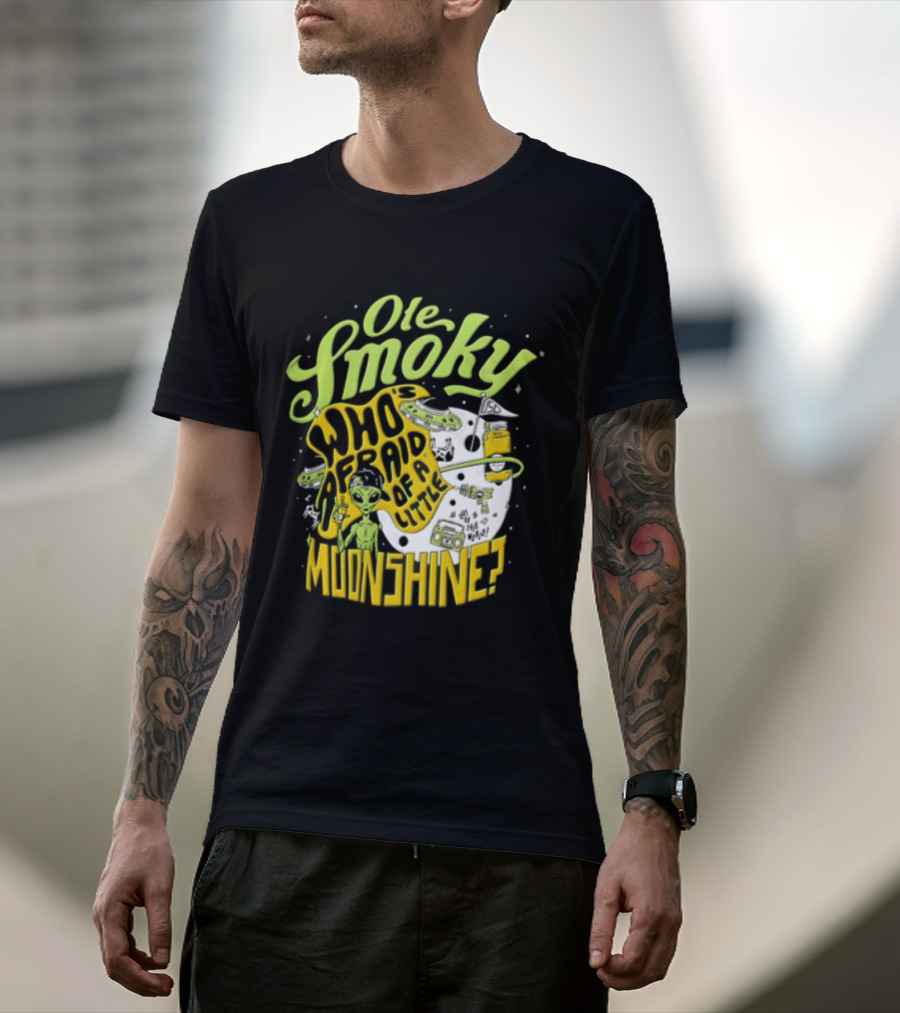 Ole Smoky Who Is Afraid Of A Little Moonshine Alien Hat Jar Radio T-Shirt
