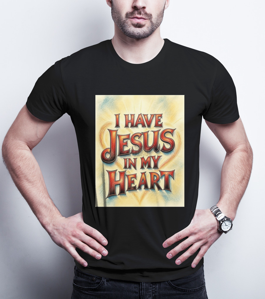 I Have Jesus In My Heart Christian Faith Message T-Shirt