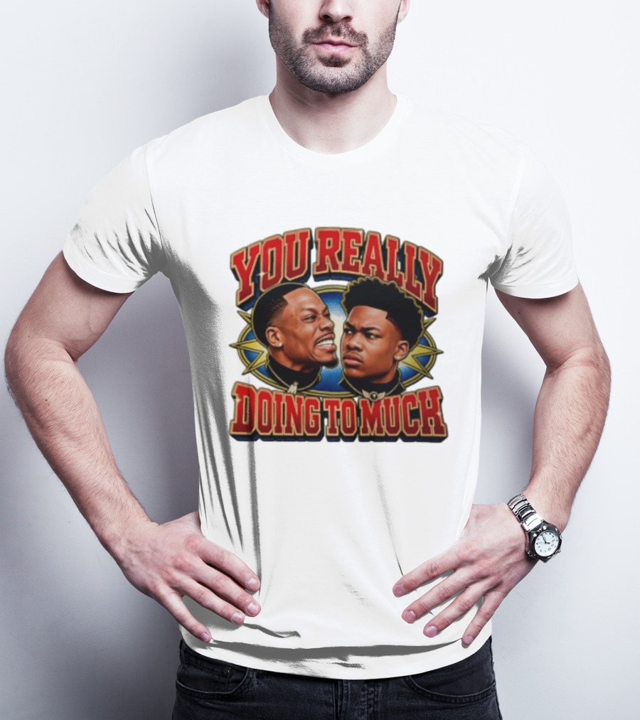 DC Young Fly Karlous Miller You Really Doing To Much Comedy Duo T-Shirt