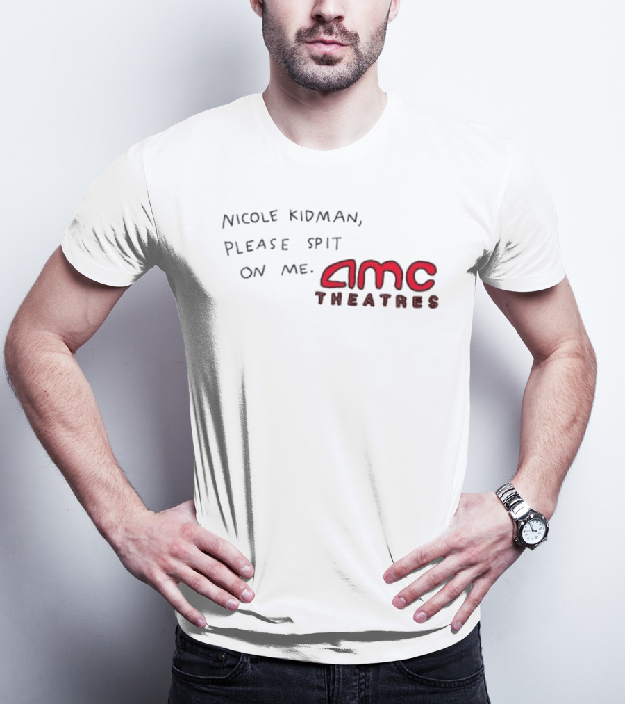 Nicole Kidman Please Spit On Me AMC Theatres T-Shirt