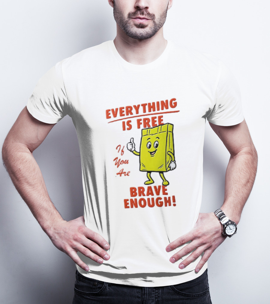 Everything Is Free If You Are Brave Enough Yellow Shopping Bag T-Shirt