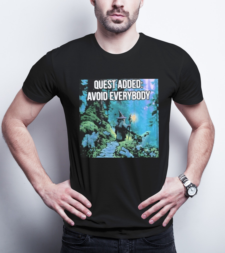 Quest Added Avoid Everybody Wizard Adventure Forest T-Shirt