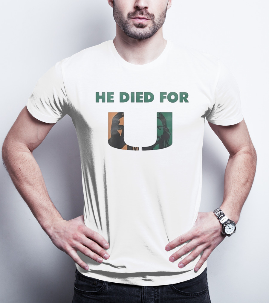 He Died For U Miami Hurricanes College Sports T-Shirt