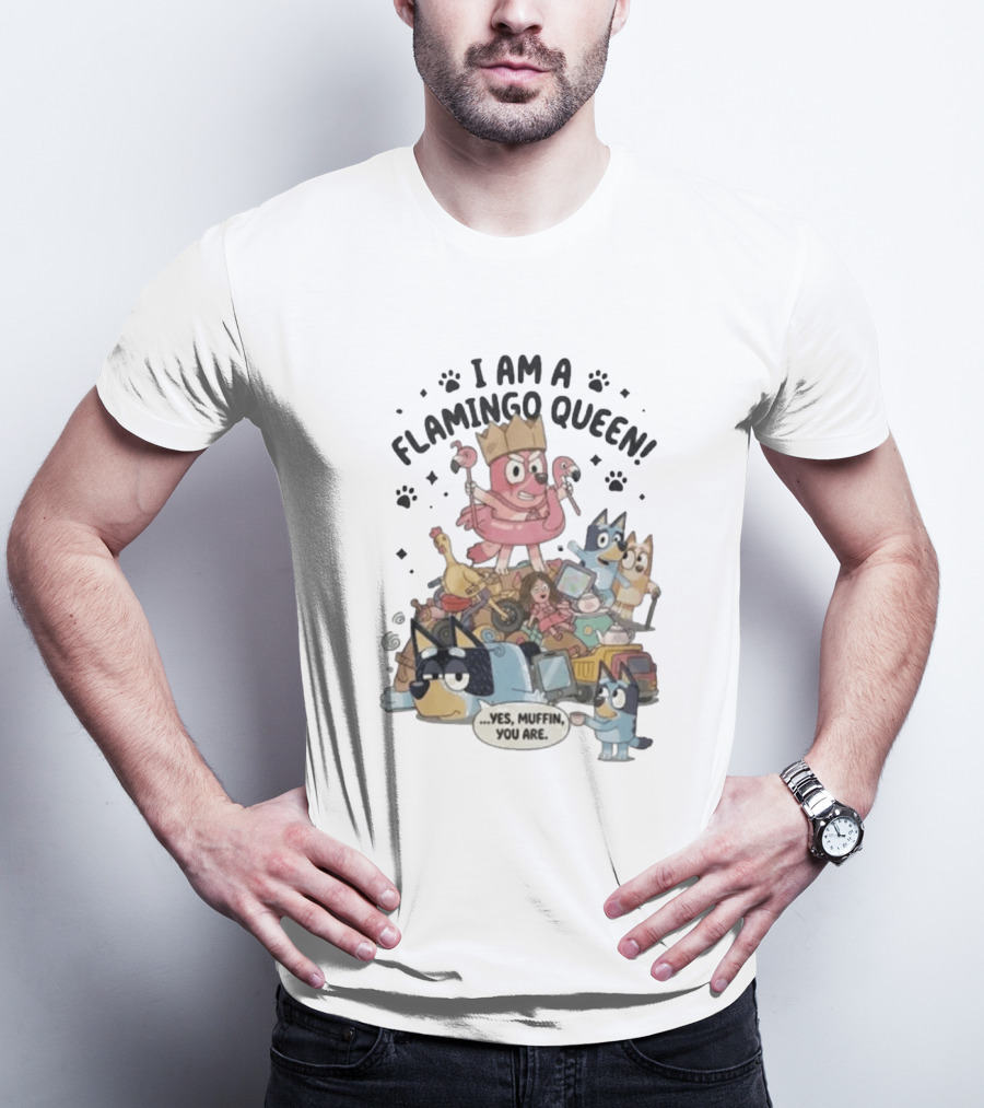 I Am A Flamingo Queen Yes Muffin You Are T-Shirt