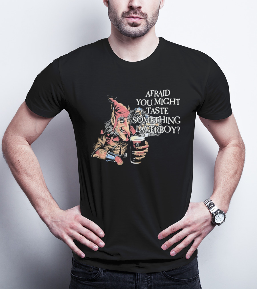 Afraid You Might Taste Something Lagerboy Beer Humour T-Shirt