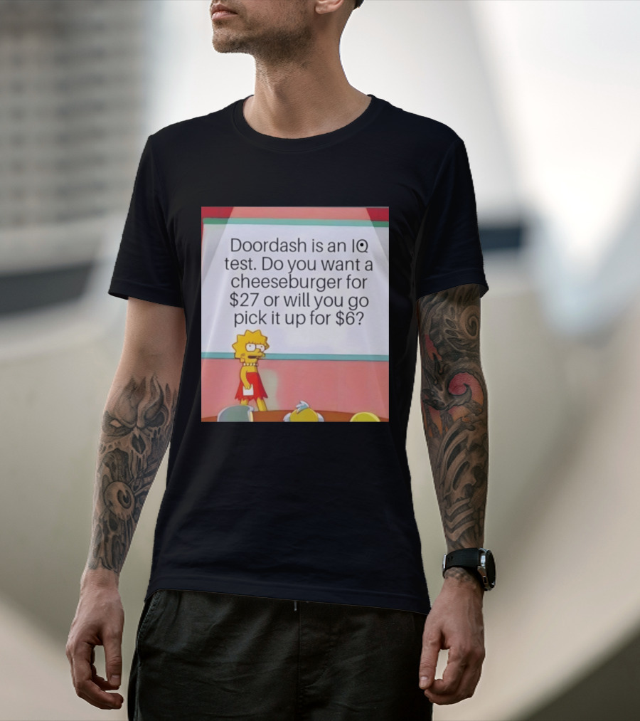 Lisa Simpson Doordash IQ Test Cheeseburger For $27 Or Pick Up For $6 T-Shirt