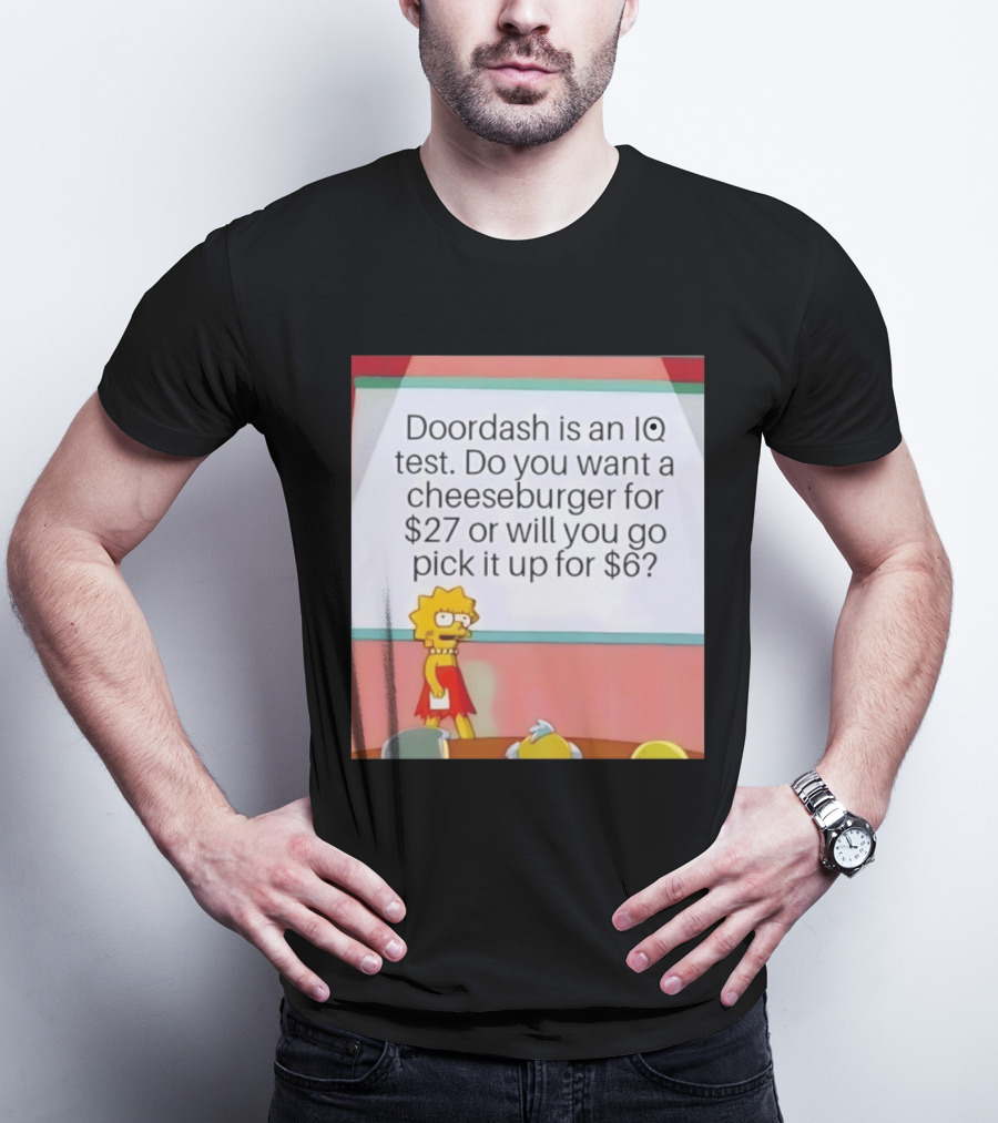 Lisa Simpson Doordash IQ Test Cheeseburger For $27 Or Pick Up For $6 T-Shirt