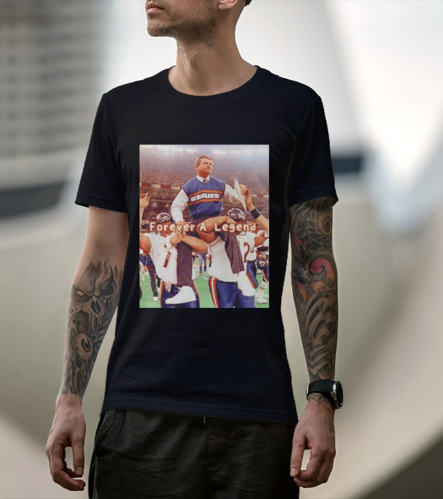 Mike Ditka Bears Forever A Legend Chicago T-Shirt