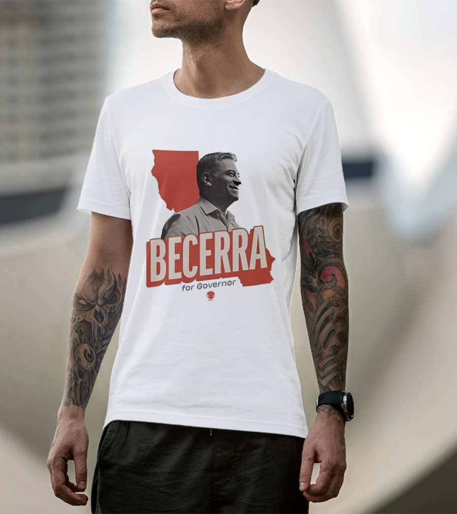 Becerra For Governor Election Campaign T-Shirt