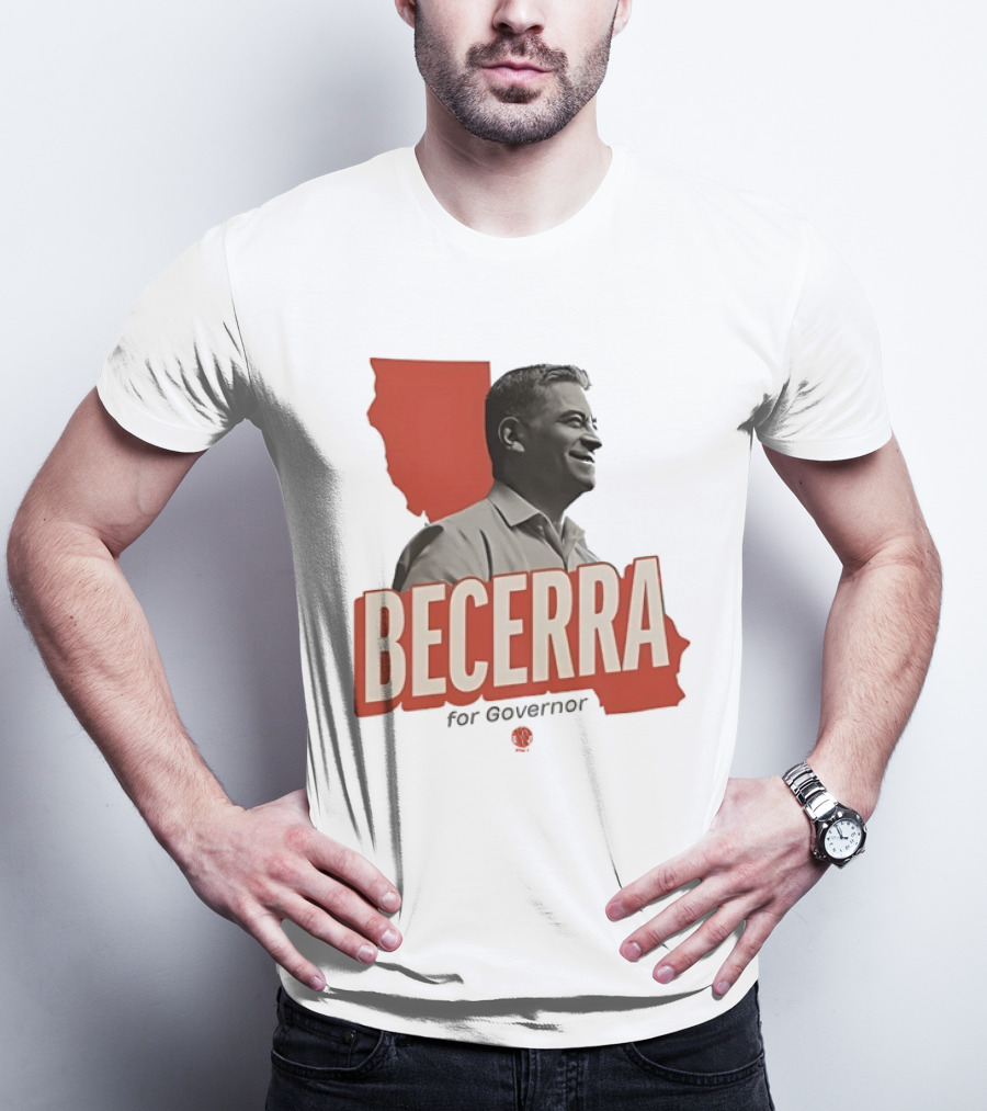 Becerra For Governor Election Campaign T-Shirt