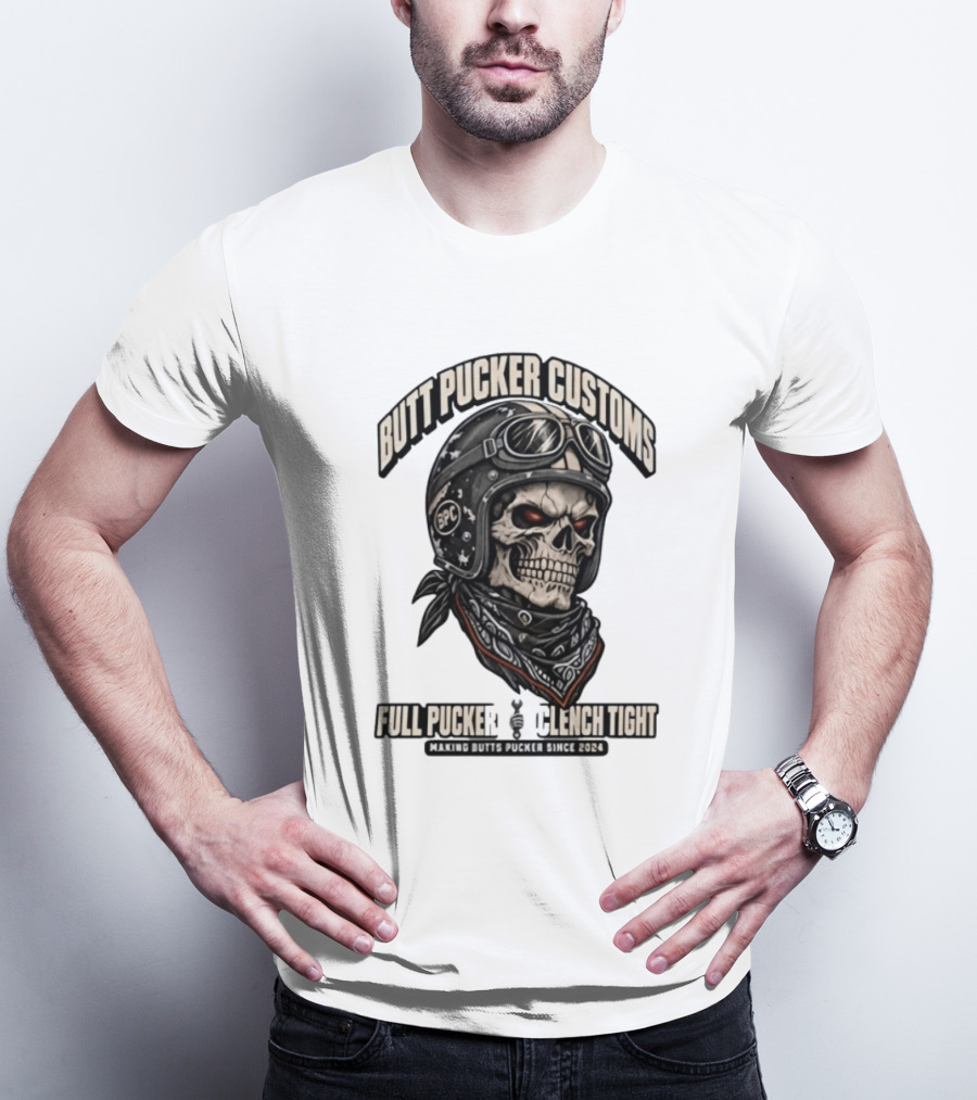 Butt Pucker Customs Skull Helmet Full Pucker Clench Tight Making Butts Pucker Since 2024 T-Shirt