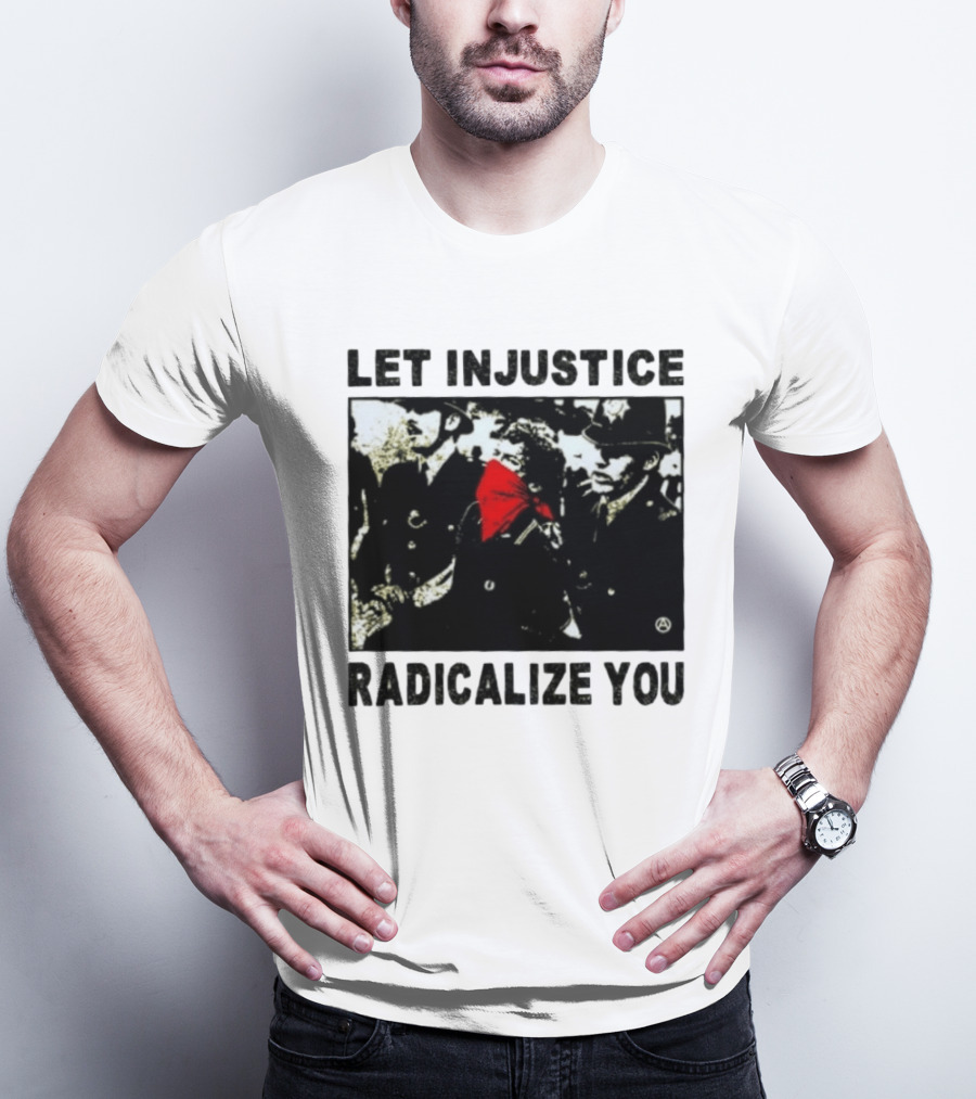 Let Injustice Radicalize You Political Protest Red Bandana Symbolism T-Shirt