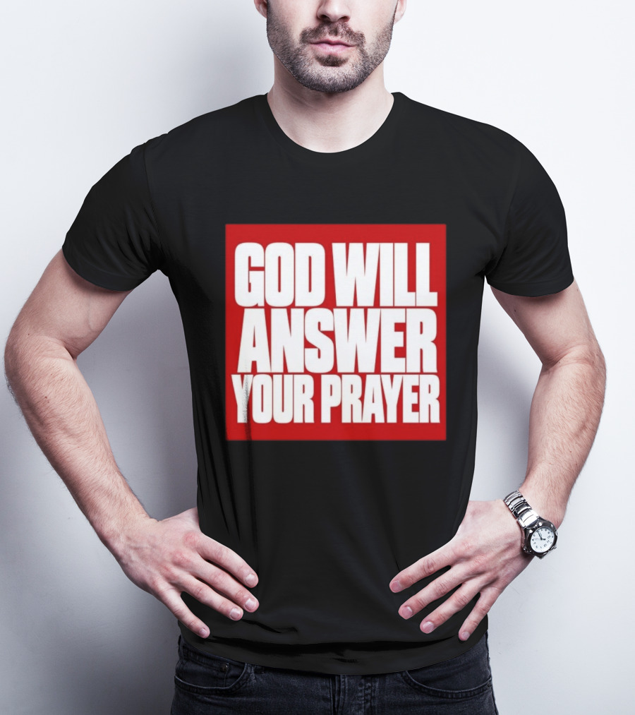 God Will Answer Your Prayer Bold Statement In White On Red T-Shirt