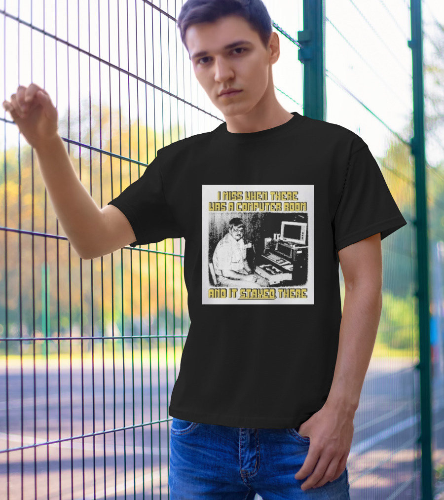 Retro Nostalgia I Miss When There Was A Computer Room And It Stayed There T-Shirt
