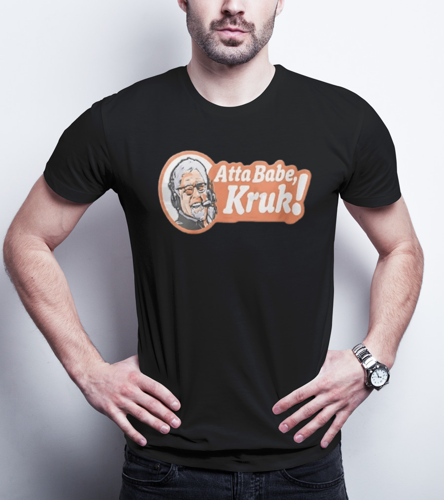 Atta Babe Kruk Philadelphia Phillies John Kruk T-Shirt