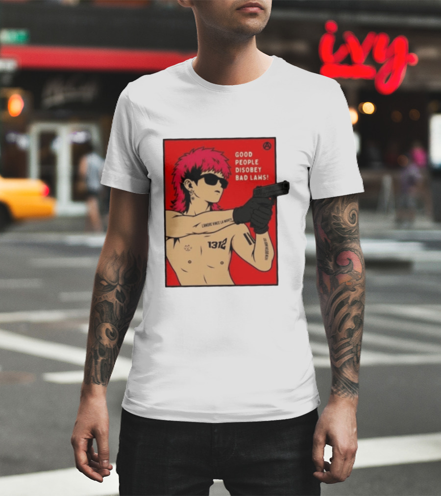 Good People Disobey Bad Laws 1312 Punk Aesthetic L'Amore Vince La Morte T-Shirt