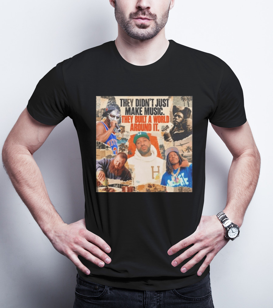 They Didn't Just Make Music Built A World Around It Hip Hop Legends Collage T-Shirt