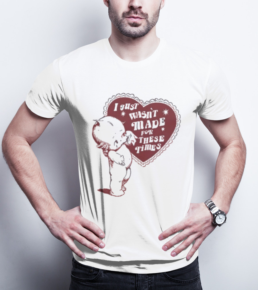 I Just Wasn't Made For These Times Kewpie Doll Heart T-Shirt