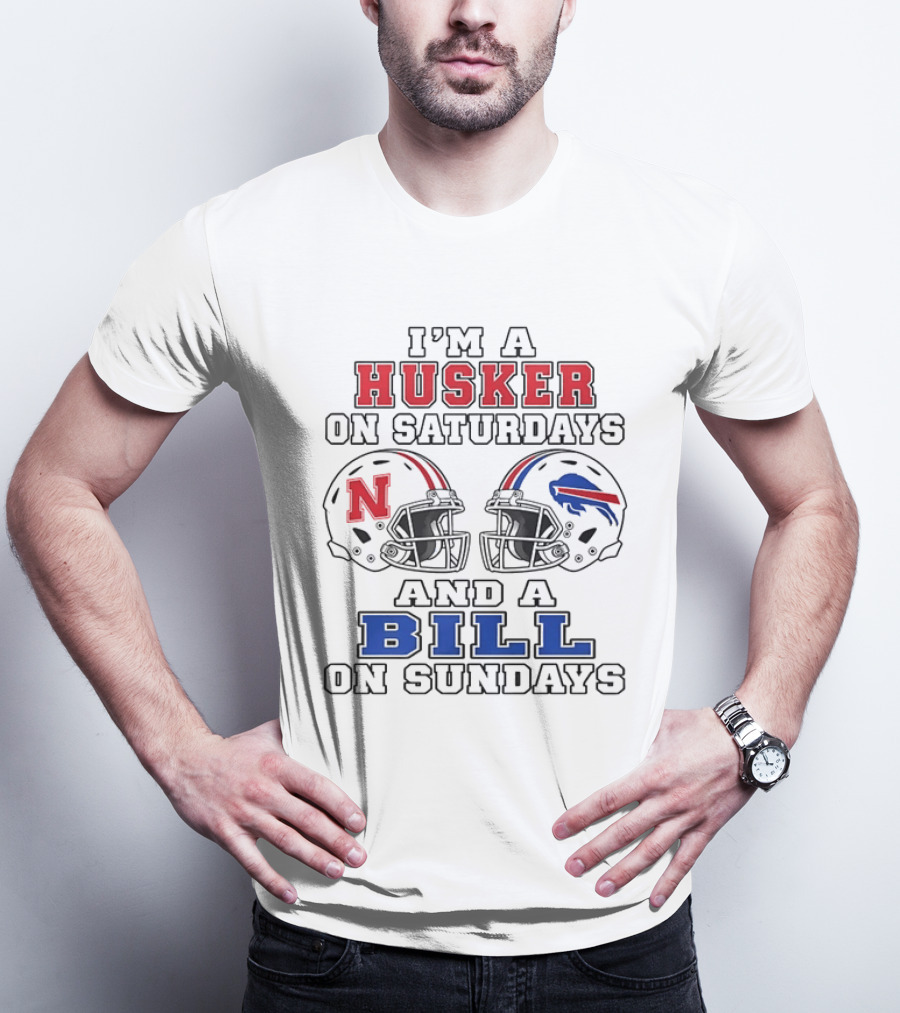I'm A Husker On Saturdays And A Bill On Sundays Nebraska Cornhuskers Buffalo Bills Football Helmets T-Shirt
