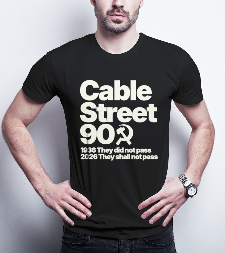 Cable Street 90 1936 They Did Not Pass 2026 They Shall Not Pass Hammer And Sickle T-Shirt