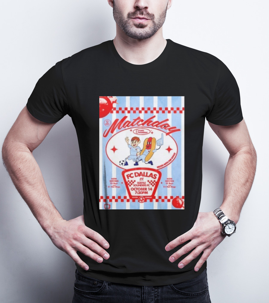 Matchday FC Dallas Vs Seattle Sounders FC October 14 Relish With The Dogs 7:30 PM Toyota Stadium T-Shirt