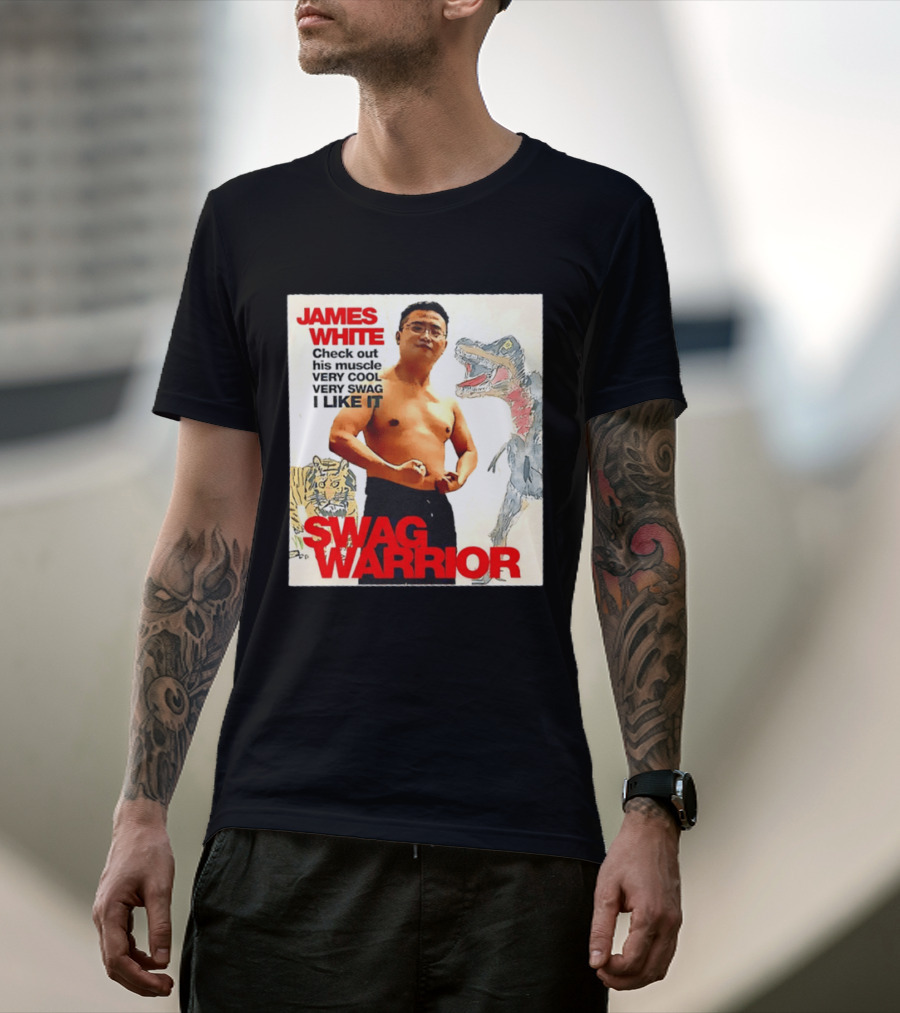 James White Swag Warrior Check Out His Muscle Very Cool Very Swag I Like It T-Shirt