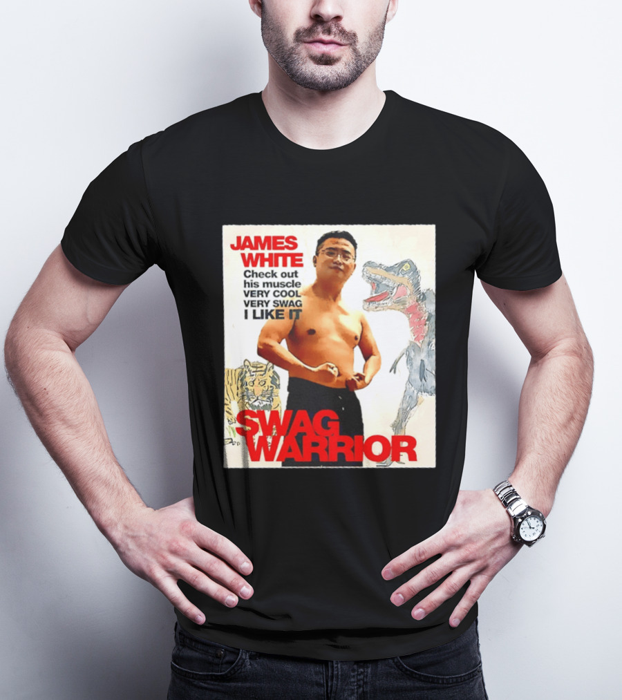 James White Swag Warrior Check Out His Muscle Very Cool Very Swag I Like It T-Shirt