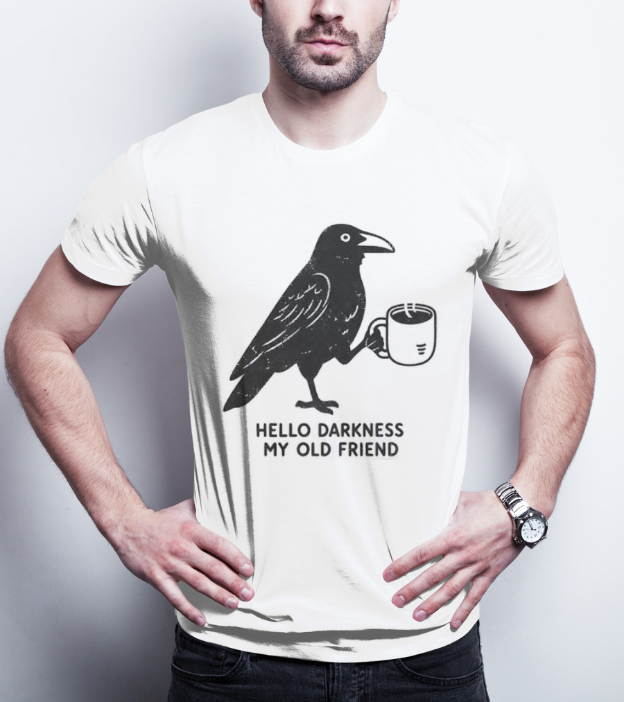 Hello Darkness My Old Friend Raven Coffee T-Shirt