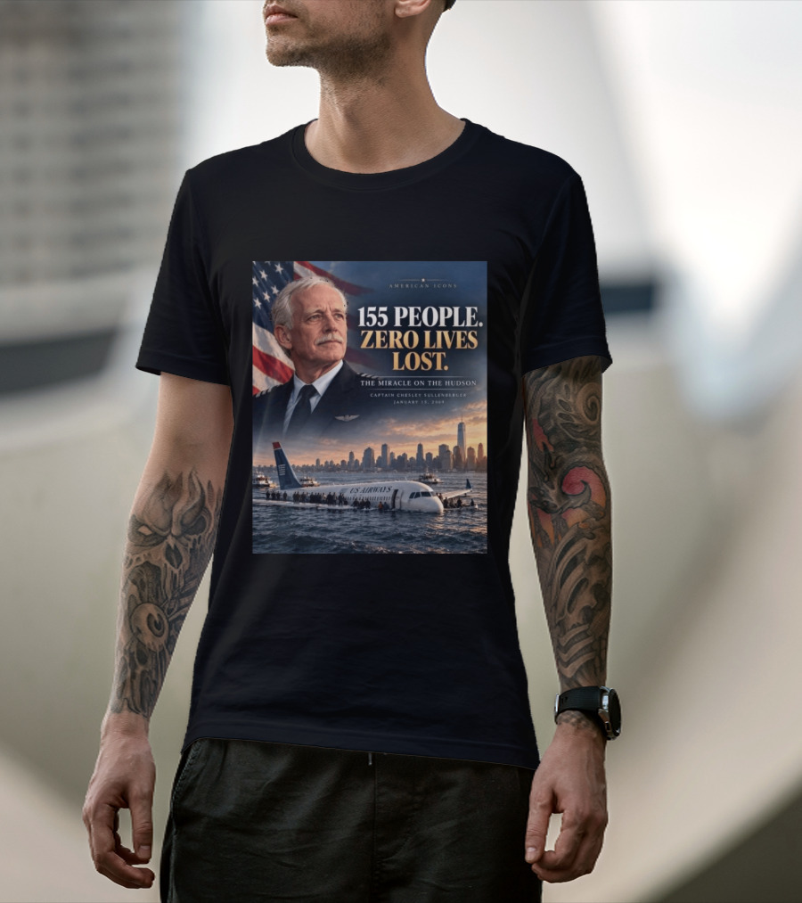 American 155 People Zero Lives Lost The Miracle On The Hudson Captain Chesley Sullenberger January 15 2009 T-Shirt