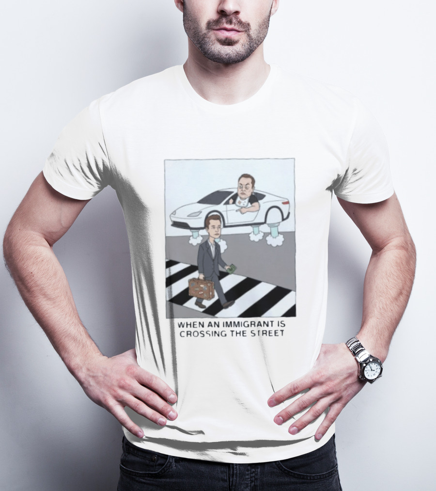 Elon Musk When An Immigrant Is Crossing The Street Meme T-Shirt