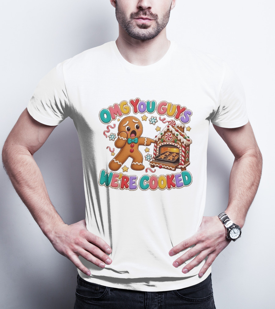 Gingerbread Man Omg You Guys We’re Cooked T-Shirt