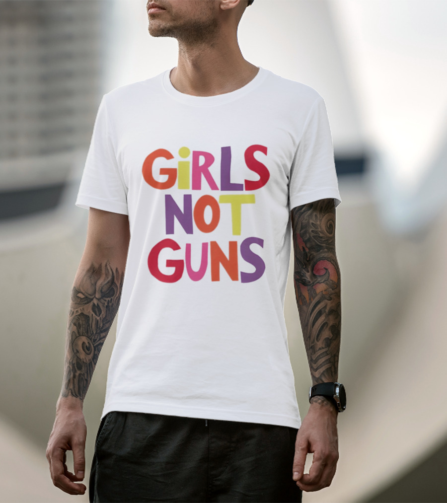 Girls Not Guns Colorful Empowerment Social Justice T-Shirt