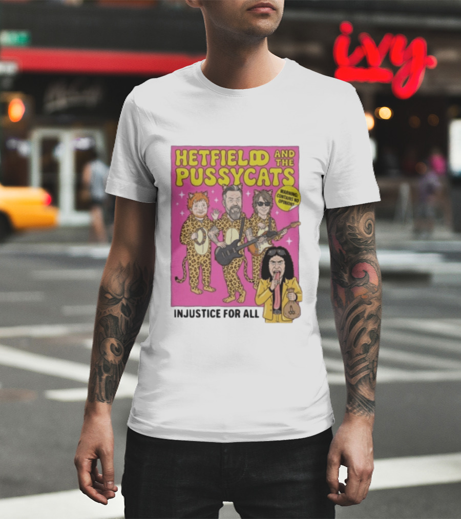 Hetfield And The Pussycats Injustice For All Bootleg T-Shirt