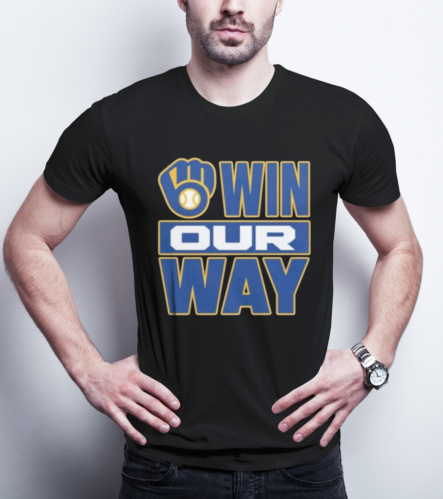 Milwaukee Brewers Win Our Way MLB Baseball T-Shirt