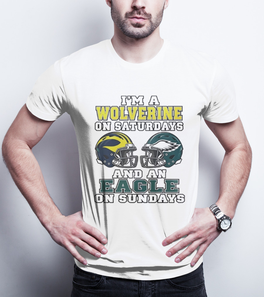 I’m A Michigan Wolverines On Saturdays And A Philadelphia Eagles On Sundays 2 Helmet 2026 T-Shirt