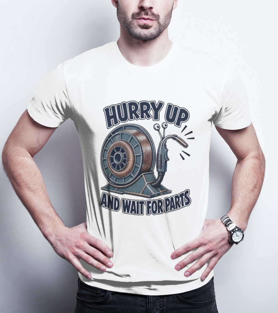 Welding Snail Hurry Up And Wait For Parts T-Shirt