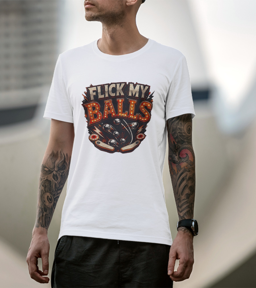Flick My Balls Pinball Arcade Flipper Game T-Shirt