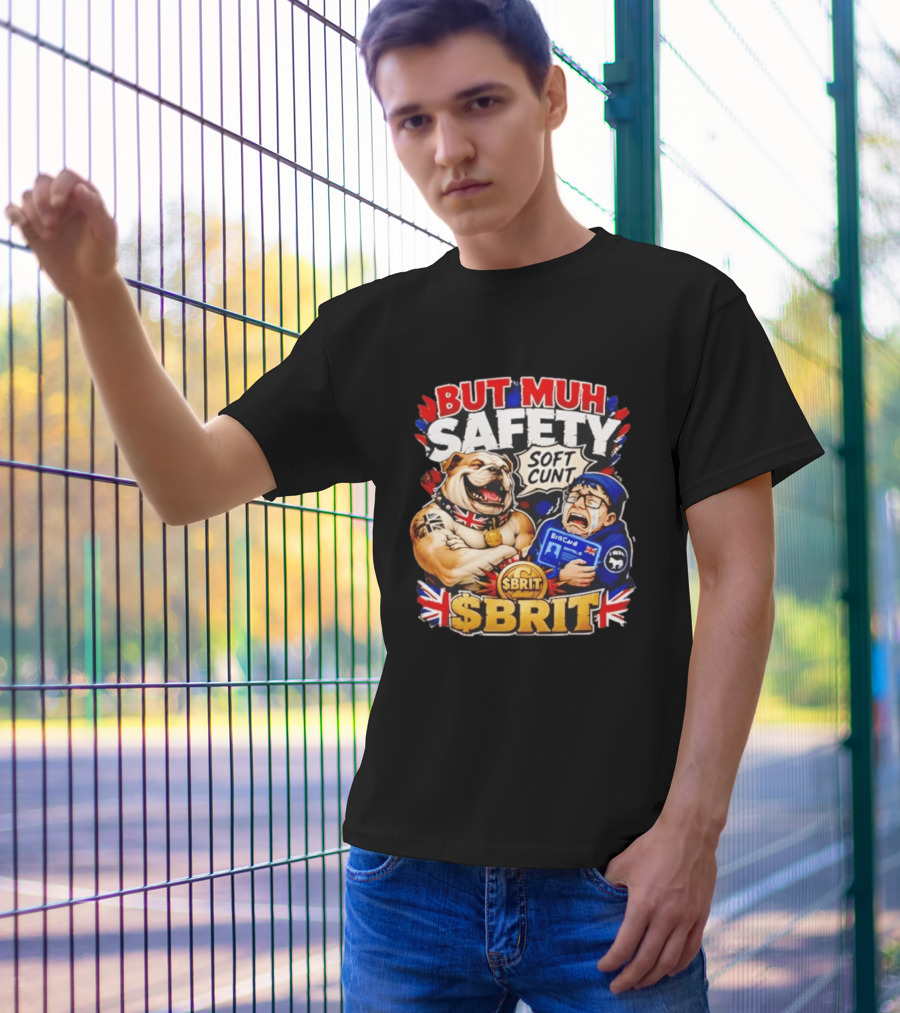 BUT MUH SAFETY SOFT CUNT SBrit British Bulldog T-Shirt