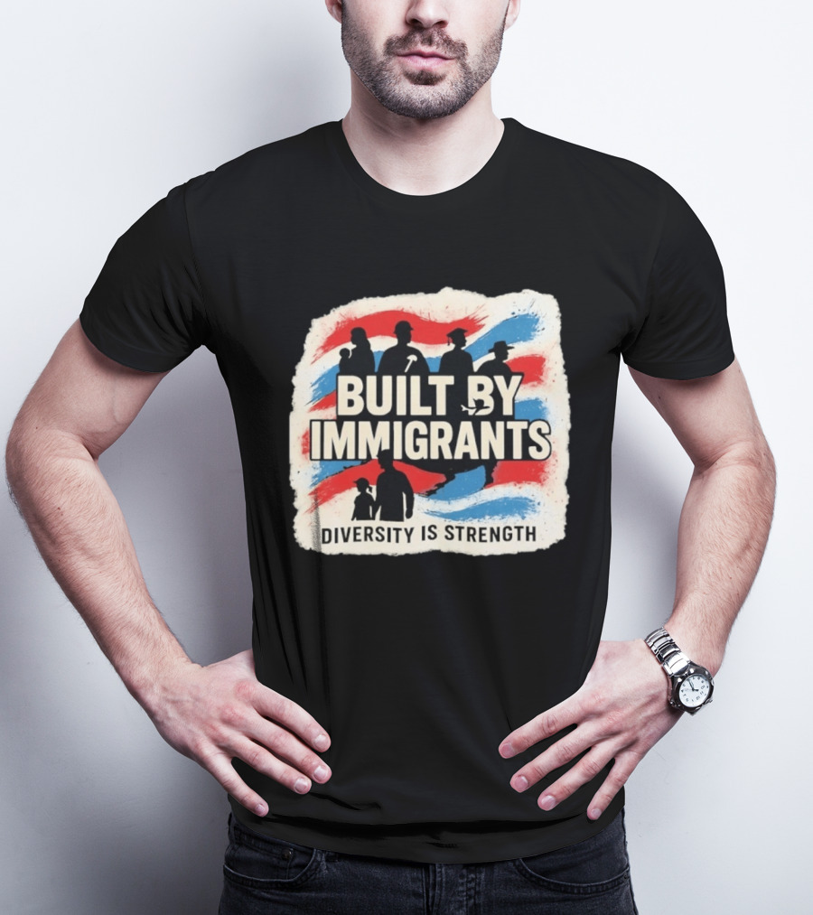 Built By Immigrants Diversity Is Strength T-Shirt