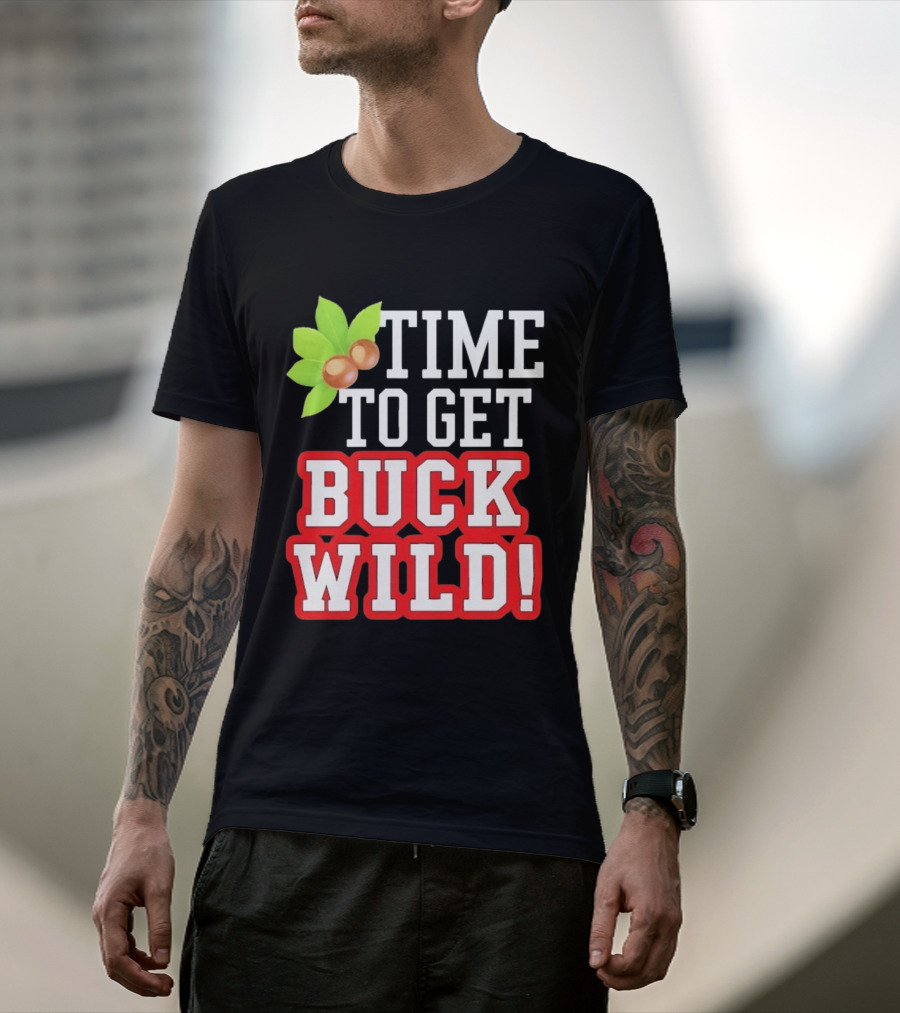 Time To Get Buck Wild With Macadamia Nuts T-Shirt