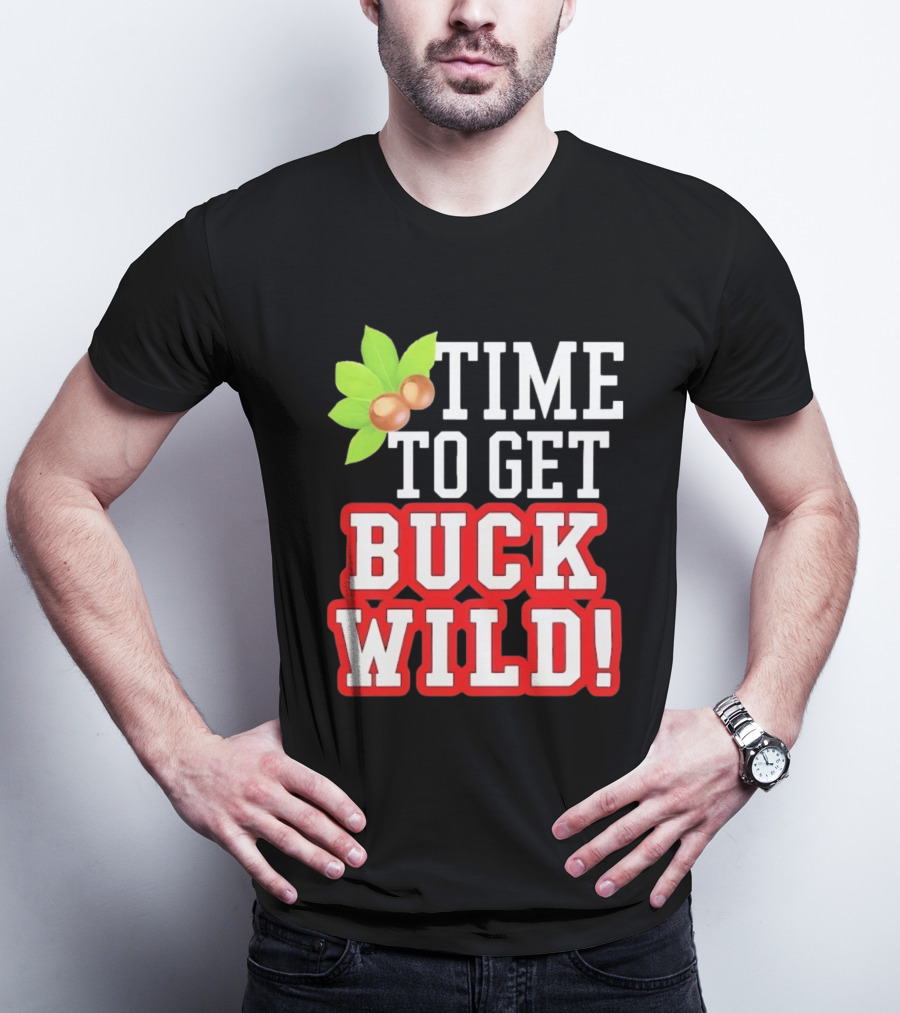 Time To Get Buck Wild With Macadamia Nuts T-Shirt