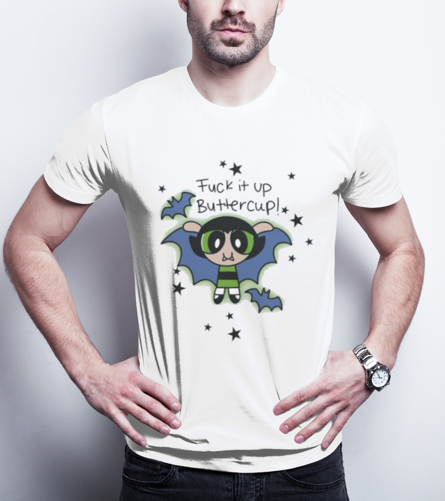 Fuck It Up Buttercup Powerpuff Girls Cartoon Network Animated Series T-Shirt